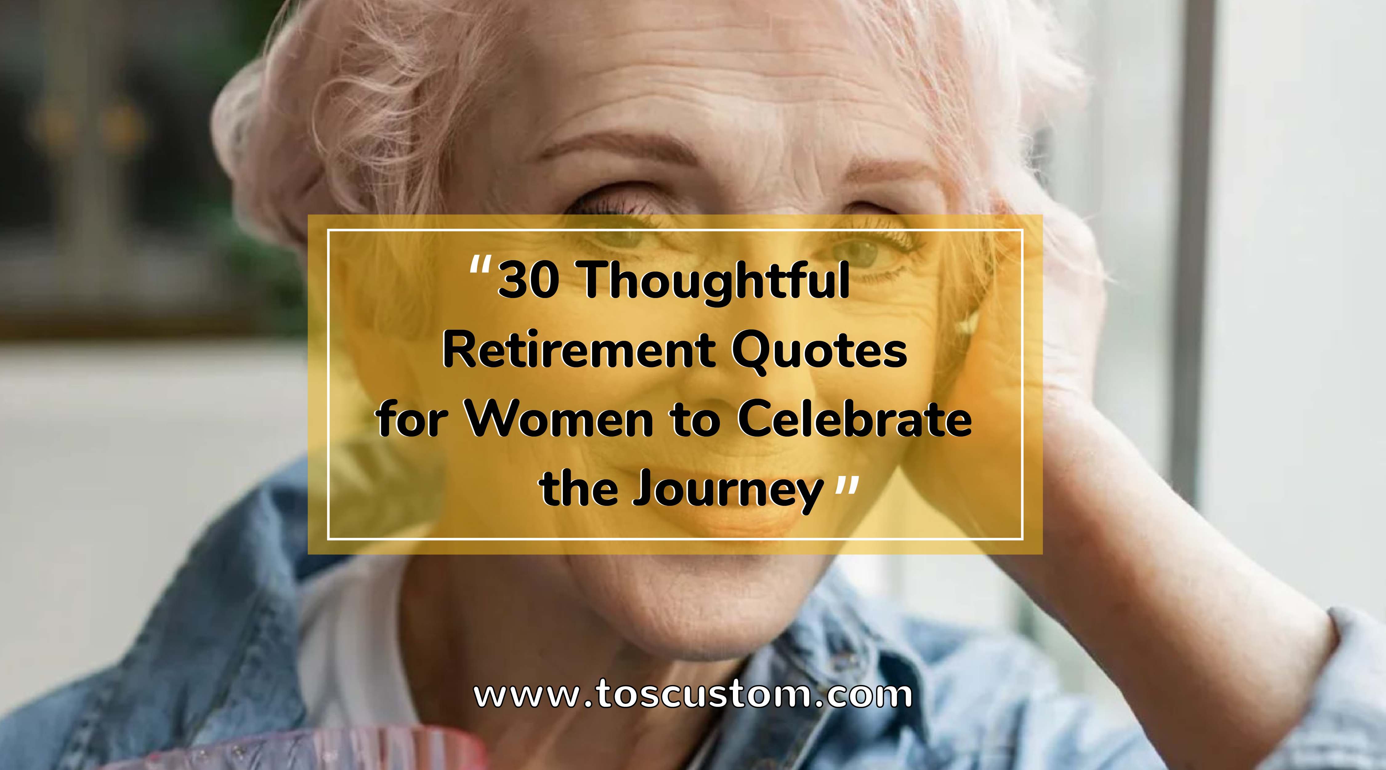 30 Thoughtful Retirement Quotes for Women to Celebrate the Journey